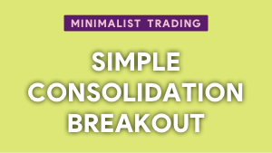 How to Trade a Simple Consolidation Breakout | Minimalist Trading