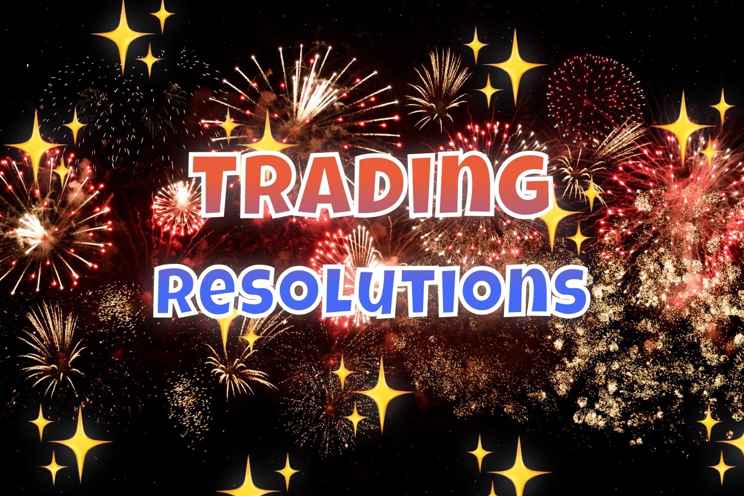 2024 Trading Resolutions: 7 Steps to Success